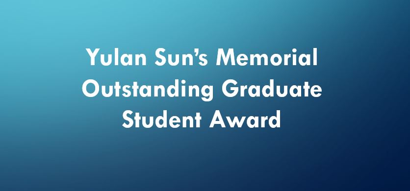 Yulan Sun's Memorial Outstanding Graduate Student Award Recipients ...